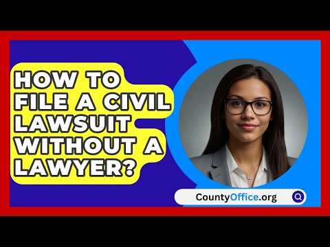 How To File A Civil Lawsuit Without A Lawyer? - CountyOffice.org