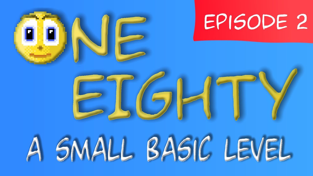 OneEighty - Episode 2: A Small Basic Level