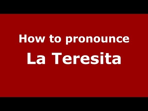 How to pronounce La Teresita (Colombia/Colombian Spanish) - PronounceNames.com