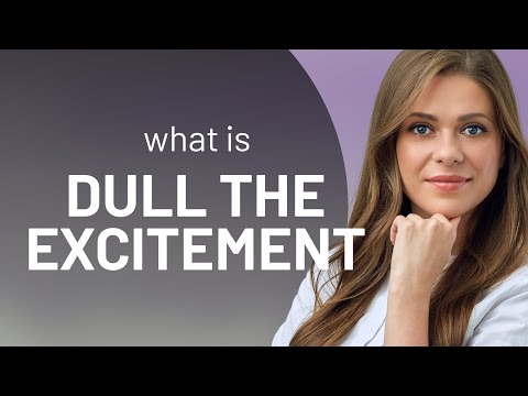 Unveiling the Meaning: "Dull the Excitement"