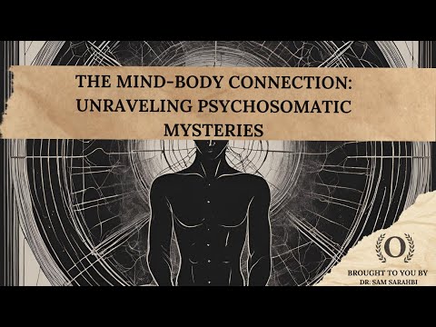 The Mind Body Connection: Unraveling Psychosomatic Mysteries