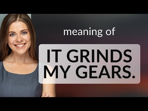 Understanding "It Grinds My Gears": A Guide to Expressing Frustration in English