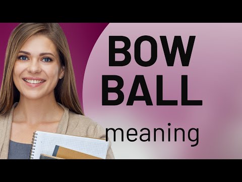 Exploring the Meaning of "Bow Ball": An English Phrase Unveiled