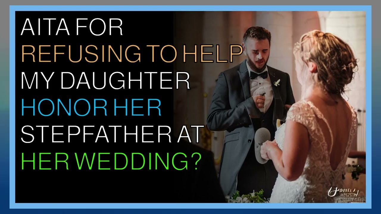 Reddit Stories | AITA for refusing to help my daughter honor her stepfather at her wedding? r/aita