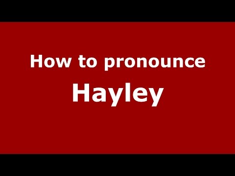 How to pronounce Hayley (American English/US) - PronounceNames.com