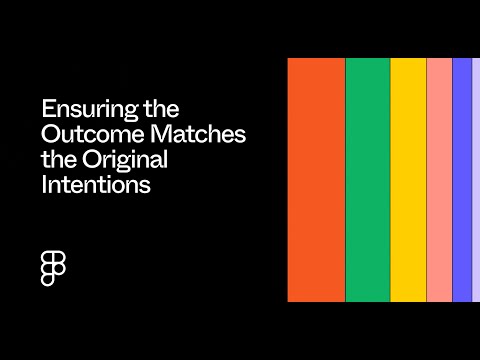 Ensuring the outcome matches the original intentions: designers + developers