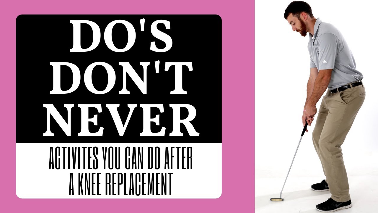 Total Knee Replacement - 12 Week Activity Do's Don't & Never