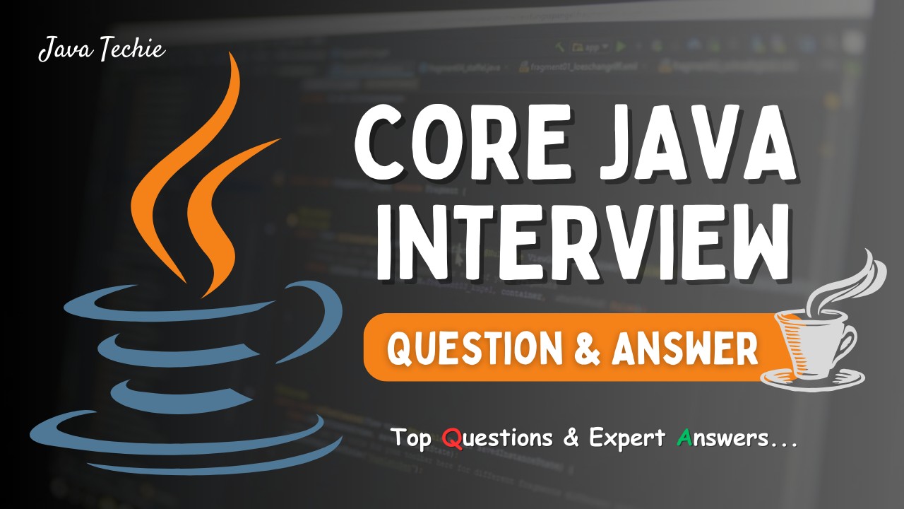 Mastering Core Java: Essential Interview Questions and Answers | Galaxy.ai