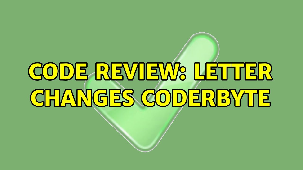 Code Review: Letter Changes coderbyte (2 Solutions!!)