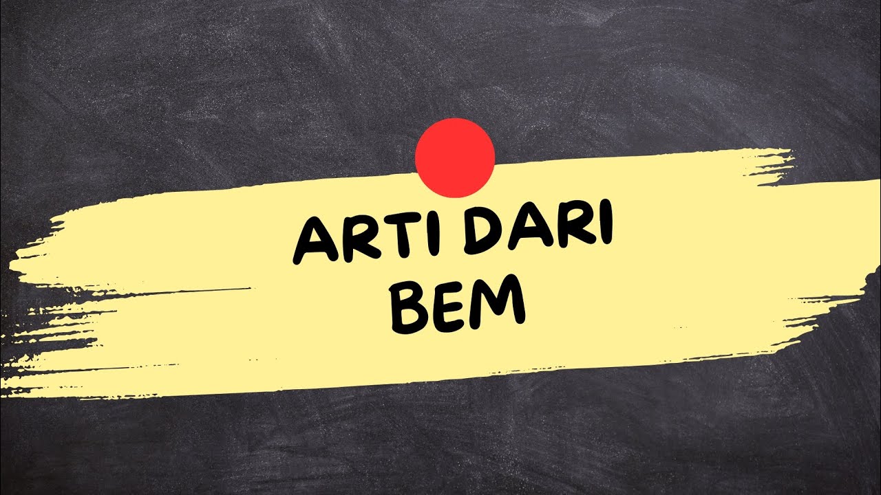 ARTI DARI KATA BEM (BEM Adalah)