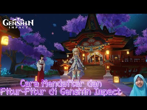 Cara Mendaftar dan Fitur-fitur di Genshin Impact v 2.1 untuk Android dan PC 2021 - Reyra Rameyza