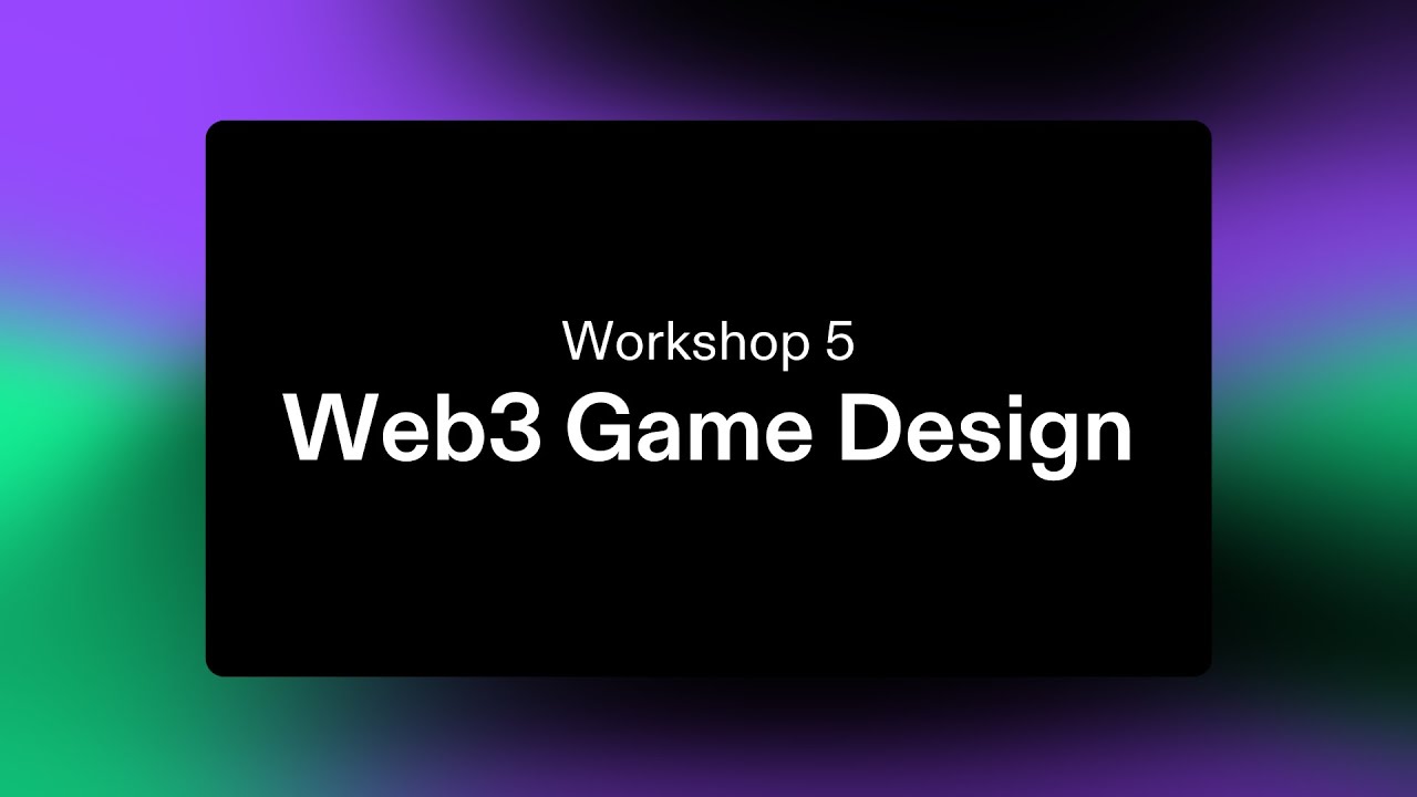 Workshop 5: Web3 Game Design