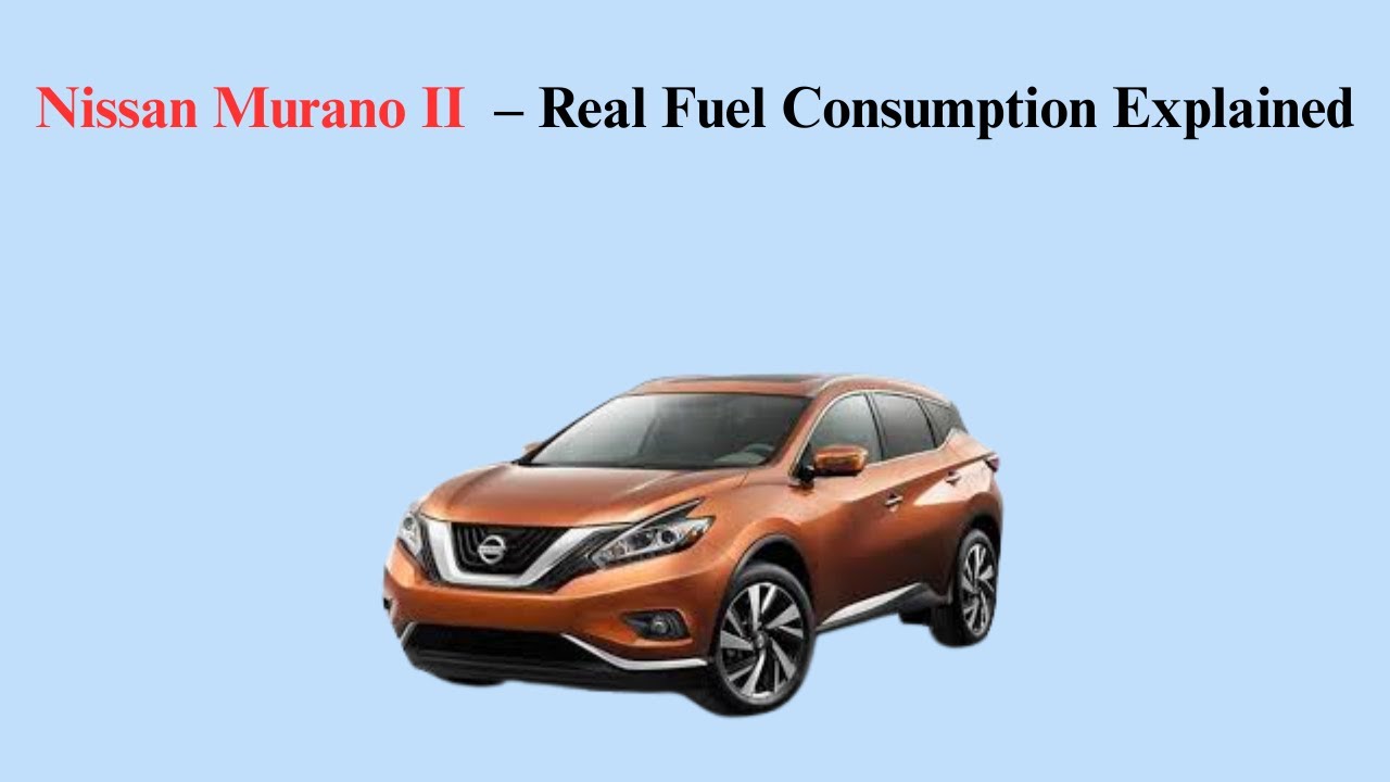 Nissan Murano II (2008-2015) – Real Fuel Consumption Explained