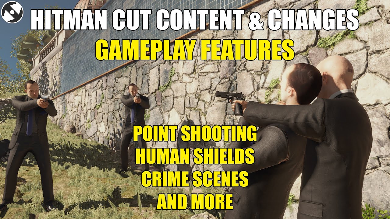 HITMAN - Cut Content and Changes - Gameplay Features