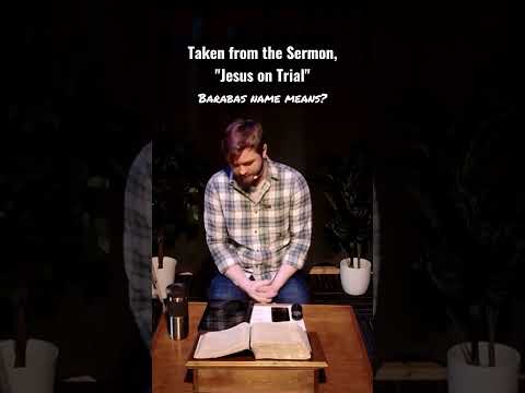 What does his name mean? #barabas #Jesus #sermonshorts