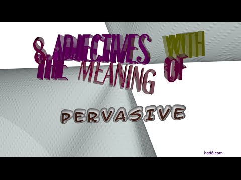 pervasive - 8 adjectives which are synonym of pervasive (sentence examples)