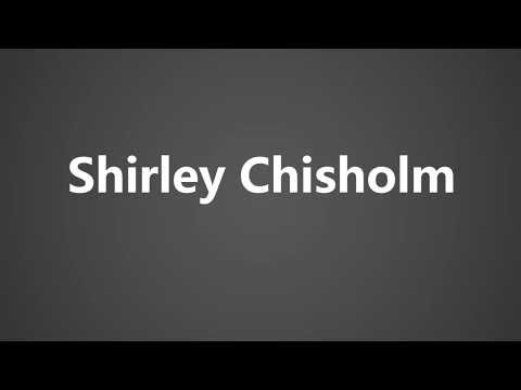 How To Pronounce Shirley Chisholm