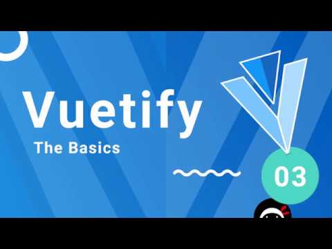 Vuetify Tutorial #3 - Vuetify Basics