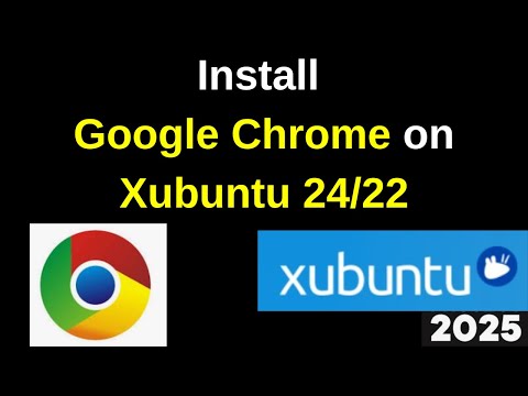 How to Install Google Chrome on Xubuntu 24.04 LTS | Install google chrome in Xubuntu 24.04 in 2025