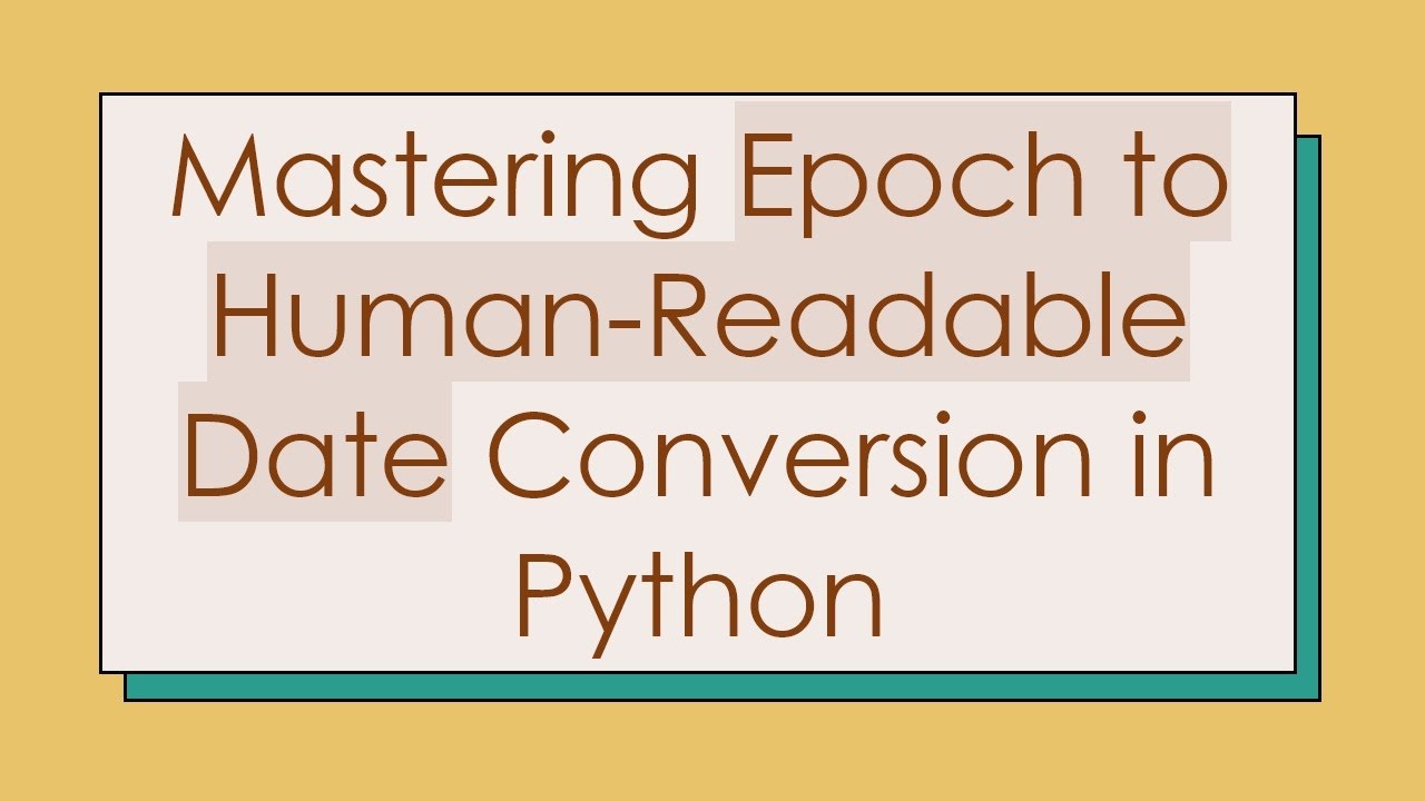 Mastering Epoch to Human-Readable Date Conversion in Python