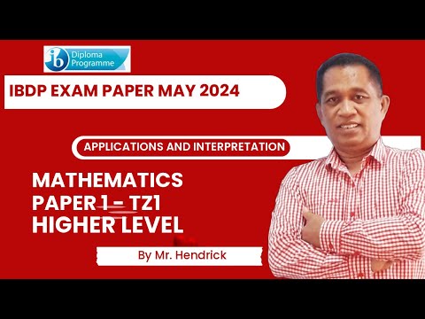 Solving Higher Level IBDP Mathematics (Applications and Interpretation). Past Paper 1-TZ1 May 2024