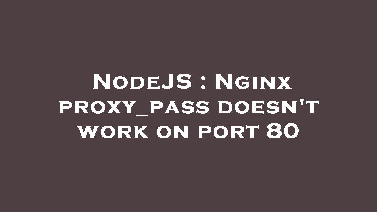 NodeJS : Nginx proxy_pass doesn't work on port 80