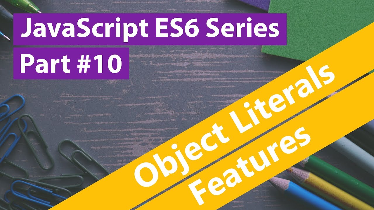 JavaScript ES6 Series #10 - Object Literals Features