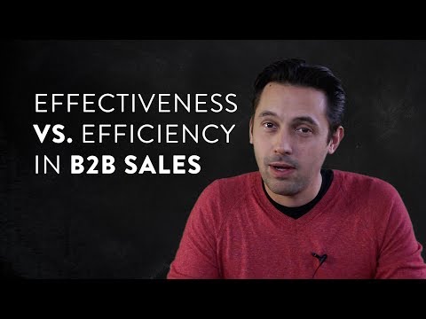 Effectiveness Vs. Efficiency In B2B Sales