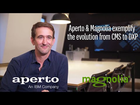 Aperto's Partnership with Magnolia parallels the evolution from CMS to DXP
