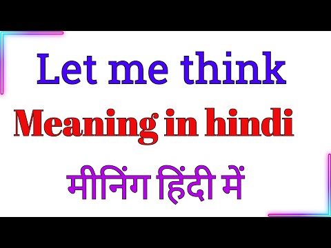 let me think meaning in hindi | let me think meaning hindi mein | let me think ka hindi meaning
