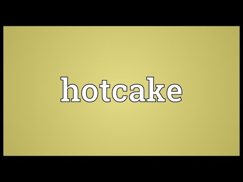 Hotcake Meaning