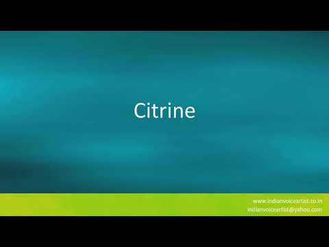 Pronunciation of the word(s) "Citrine".