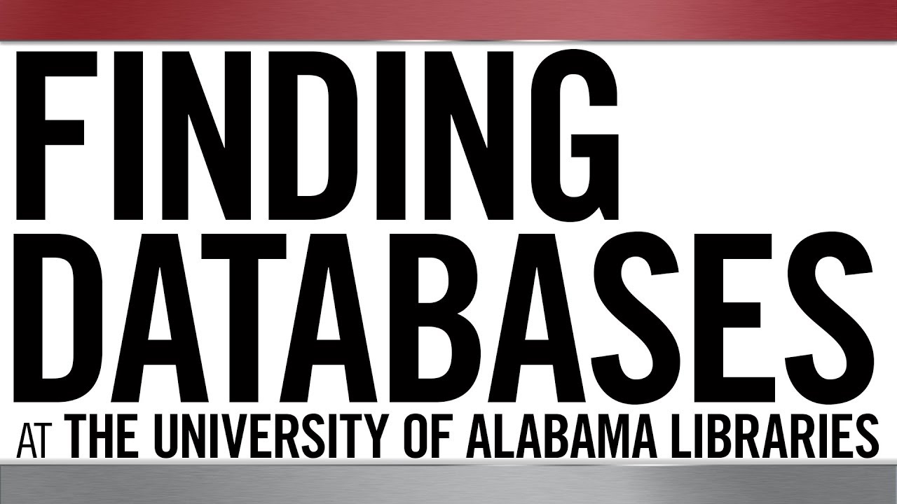 How to Find Databases at The University of Alabama Libraries