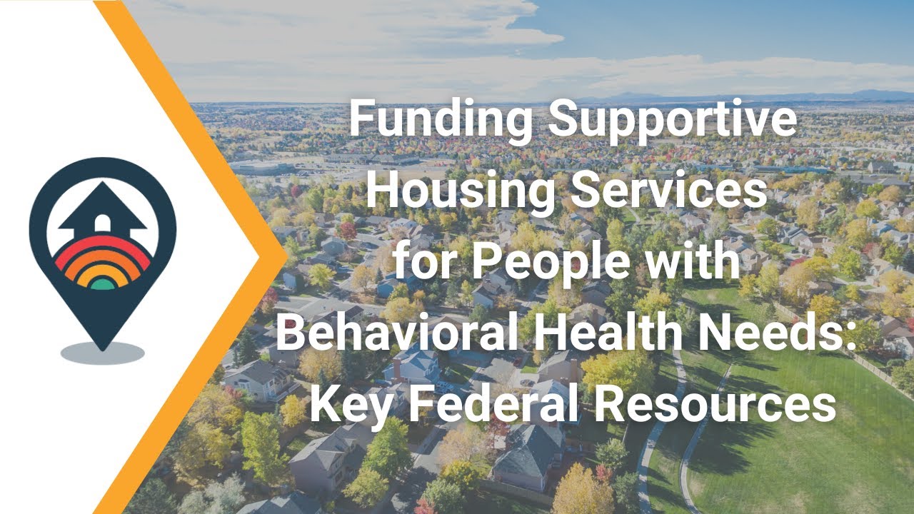HHRC: Funding Supportive Housing Services for People with Behavioral Health Needs: Key Fed Resources