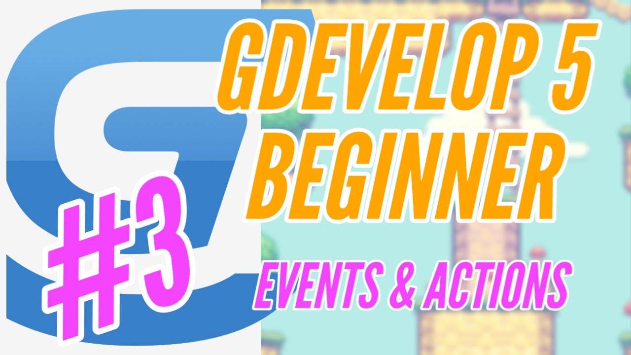 GDevelop 5 Beginner #3 : Events & Actions