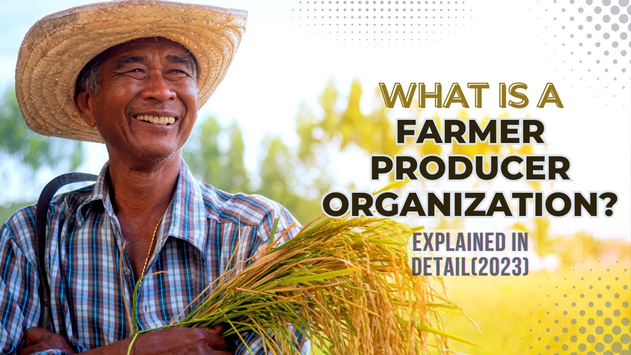 What is a Farmer Producer Organization? Pros & Cons of FPO? Explained in Detail