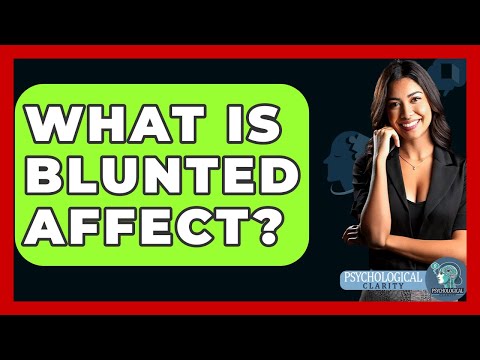 What Is Blunted Affect? - Psychological Clarity