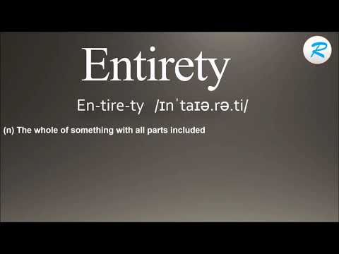How to pronounce Entirety