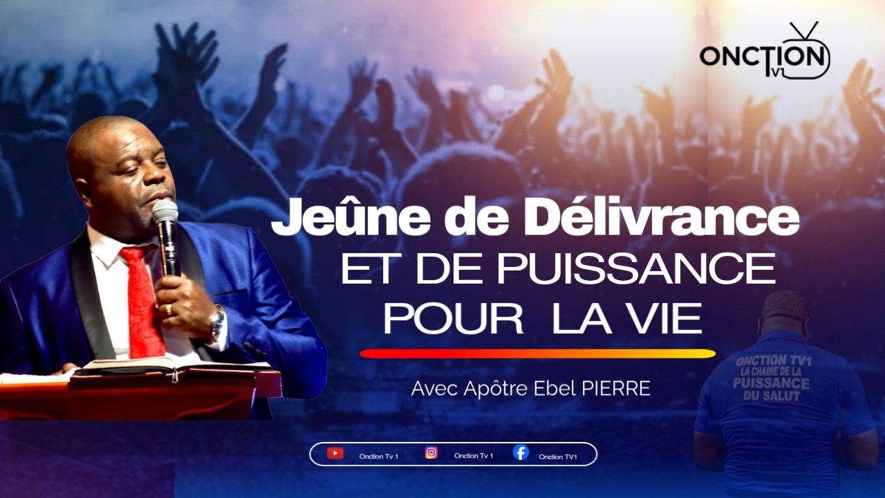 JEÛNE DE DÉLIVRANCE ET DE PUISSANCE / POUR LA VIE avec APÔTRE EBEL PIERRE / JEUDI 26 FÉVRIER 2026