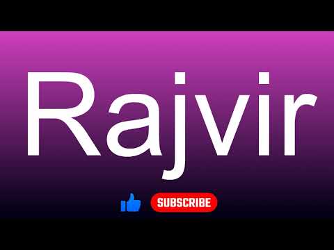 How to correctly pronounce - Rajvir
