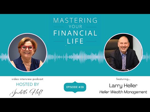 Mastering Your Financial Life with Judy Heft and Larry Heller | Episode 28