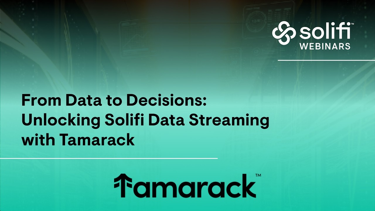 Solifi Webinars: From Data to Decisions - Unlocking Solifi Data Streaming with Tamarack