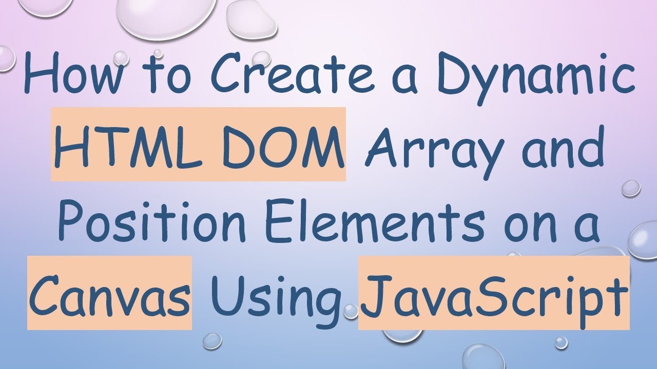 How to Create a Dynamic HTML DOM Array and Position Elements on a Canvas Using JavaScript