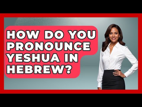 How Do You Pronounce Yeshua In Hebrew? - Jewish Teachings For All