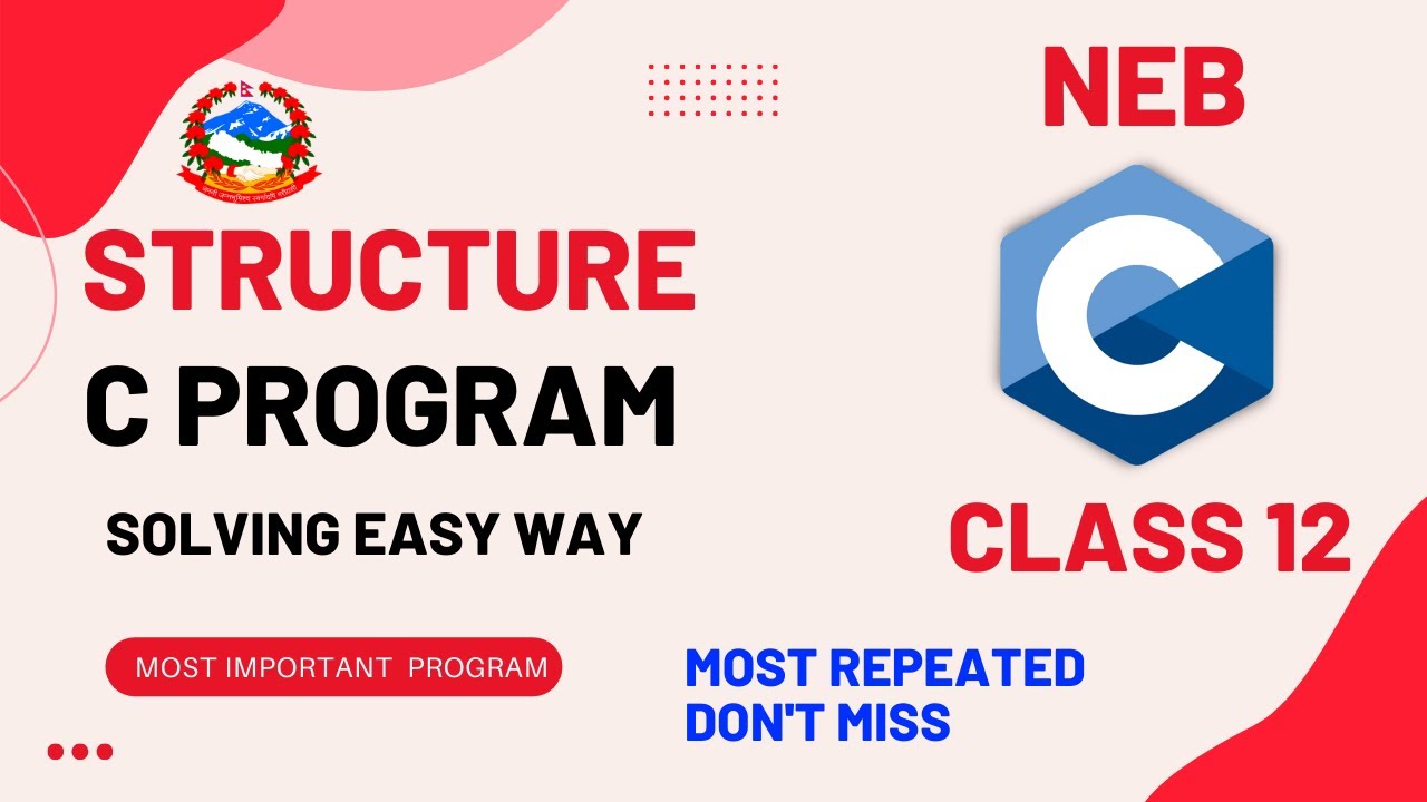 STRUCTURE IN C PROGRAMMING - NEB CLASS 12 COMPUTER SCIENCE IMPORTANT PROGRAM SOLUTION