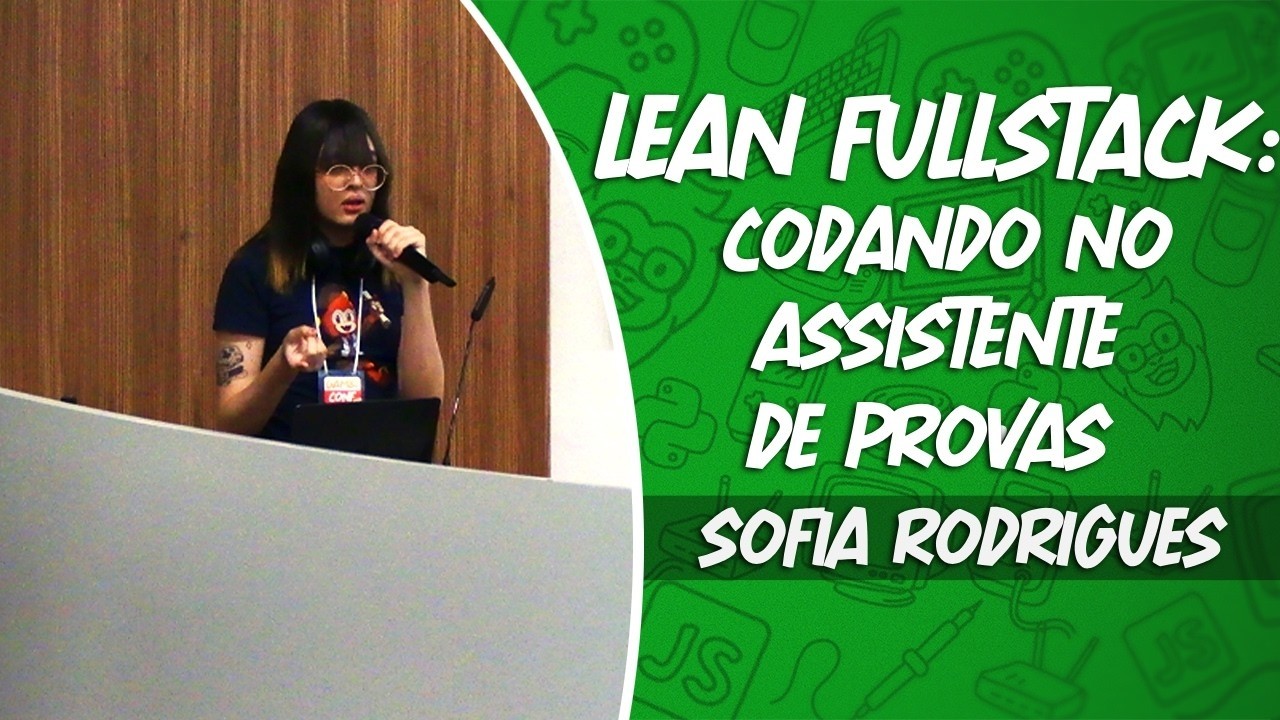 LEAN Fullstack: Codando no Assistente de Provas / Sofia Rodrigues / GambiConf 2025