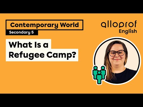 What Is a Refugee Camp? | Contemporary World | Alloprof