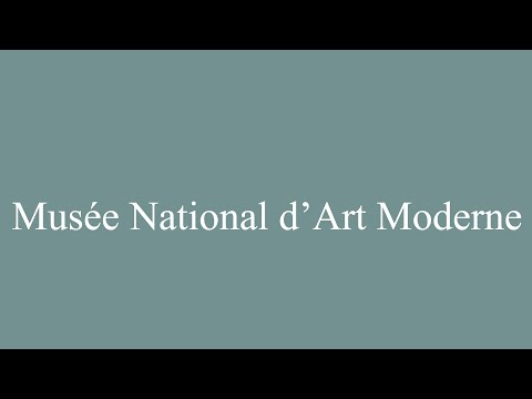 How to Pronounce ''Musée National d'Art Moderne'' (National Museum of Modern Art) in French