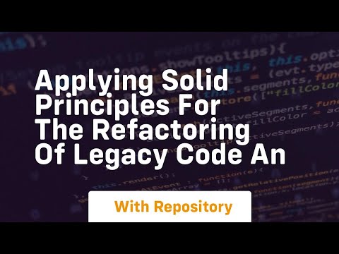 applying solid principles for the refactoring of legacy code an