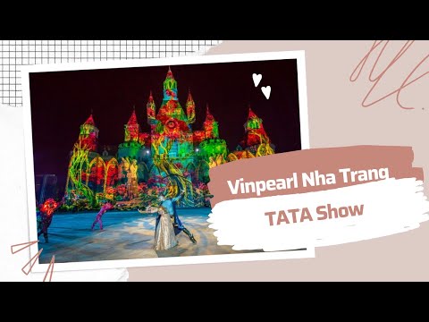 Vinpearl Nha Trang- TATA show- Show diễn triệu đô tầm thế giới